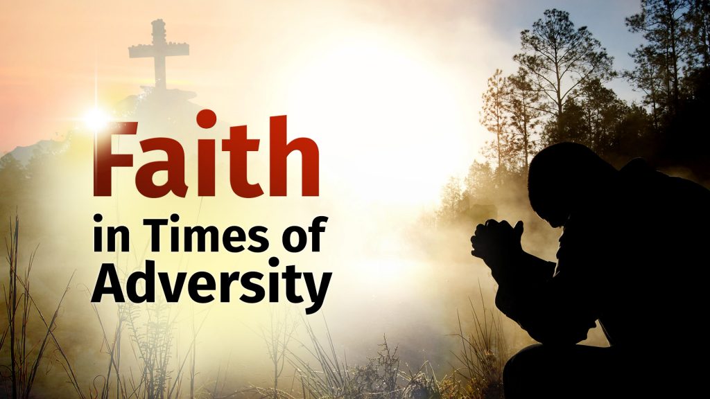 Faith In Times Of Adversity (Updated)